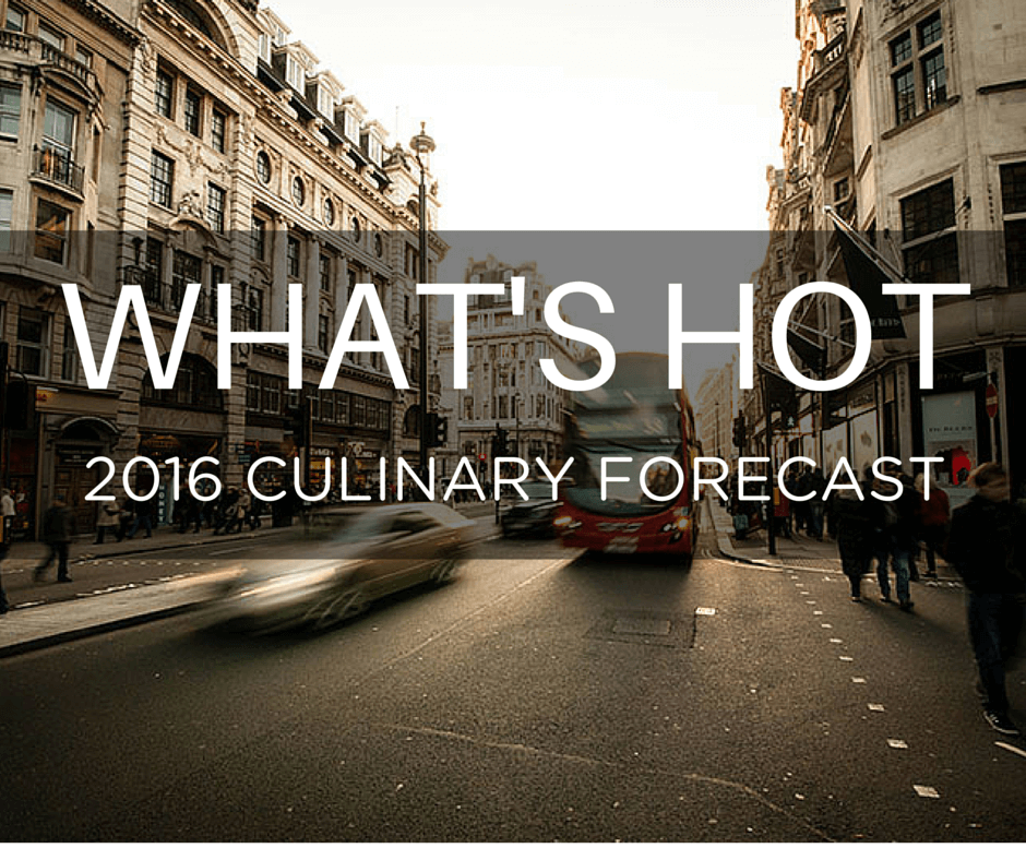 Here are the Hottest 2016 Culinary Trends